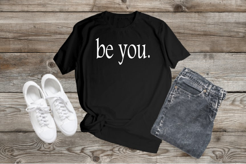 BE YOU TEES - Be Bold. Be Free. Be You. Graphic tees designed to celeb ...